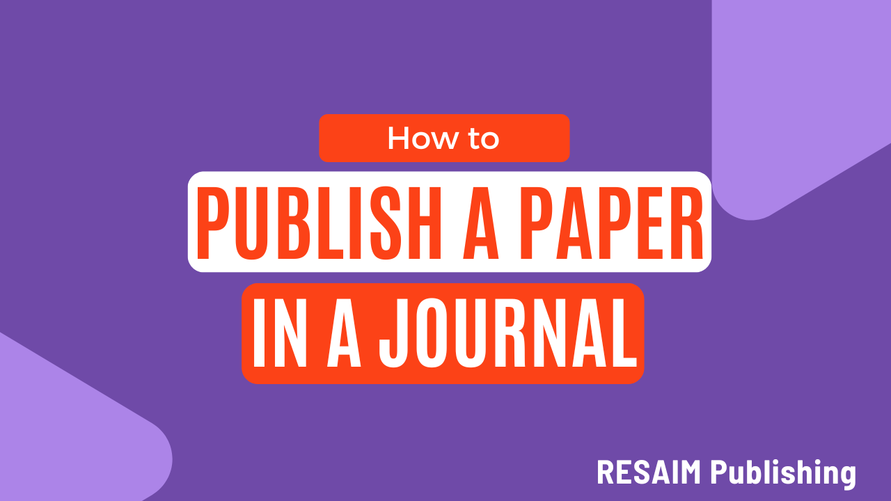 How to Publish a Paper in a Journal? 6 Key Steps