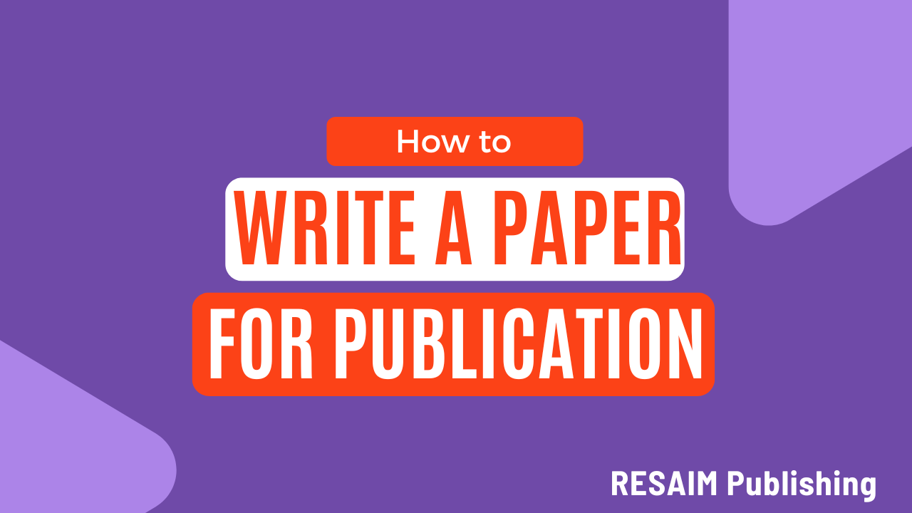 Easy Steps to Write a Paper for Publication